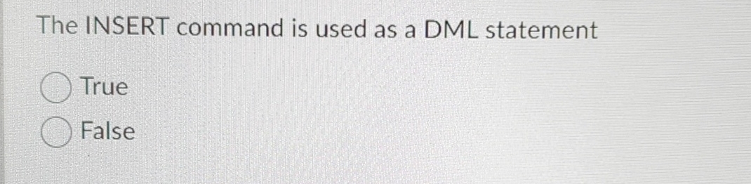 Solved The INSERT command is used as a DML statement | Chegg.com