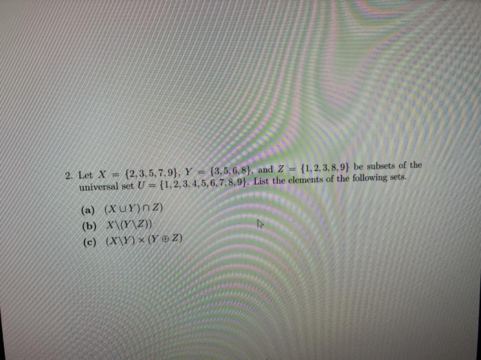 Solved 2. Let x = {2,3,5,7,9), Y = {3,5,6,8), and Z {1, 2, | Chegg.com