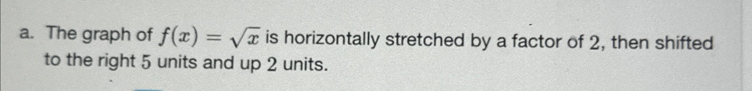 Solved a. ﻿The graph of f(x)=x2 ﻿is horizontally stretched | Chegg.com