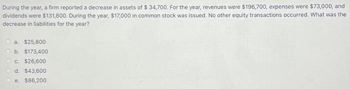 Solved During the year, a firm reported a decrease in assets | Chegg.com