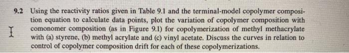 9.2 Using the reactivity ratios given in Table 9.1 | Chegg.com