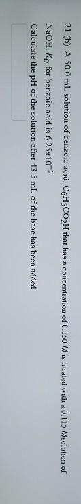 Solved 21 (b). A 50.0 ml solution of benzoic acid, C6H5COH | Chegg.com