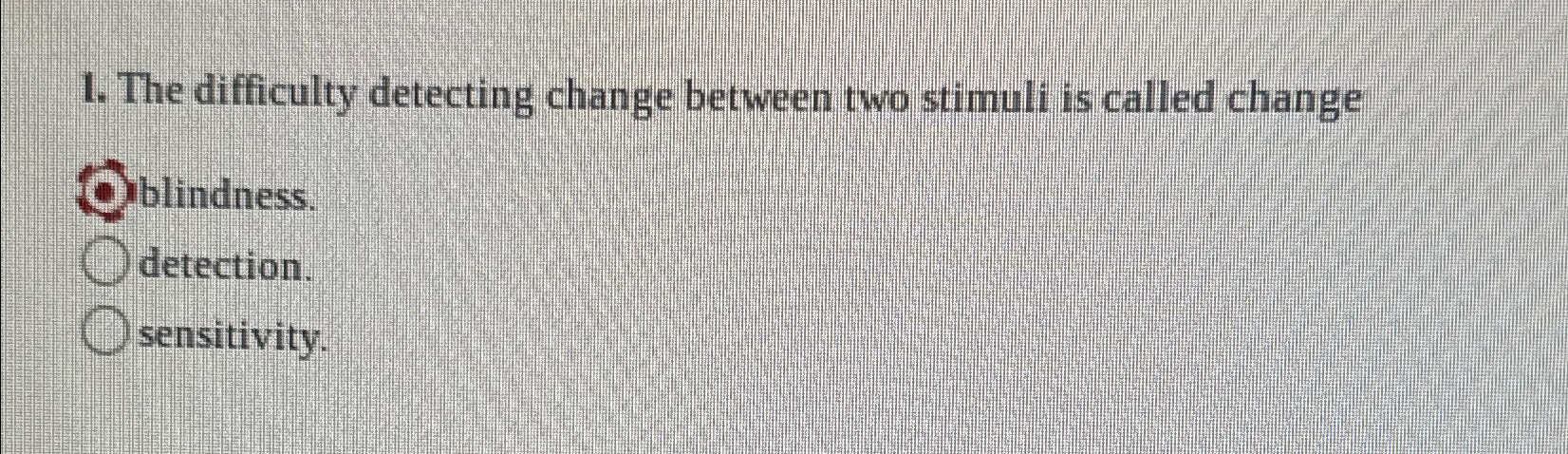 Solved The difficulty detecting change between two stimuli | Chegg.com