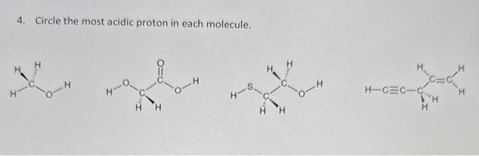 Solved 4. Circle the most acidic proton in each molecule. | Chegg.com