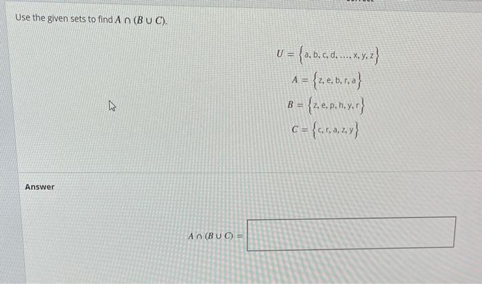 Solved Use the given sets to find A∩(B∪C). | Chegg.com Solved Use the given sets to find A∩(B∪C). | Chegg.com