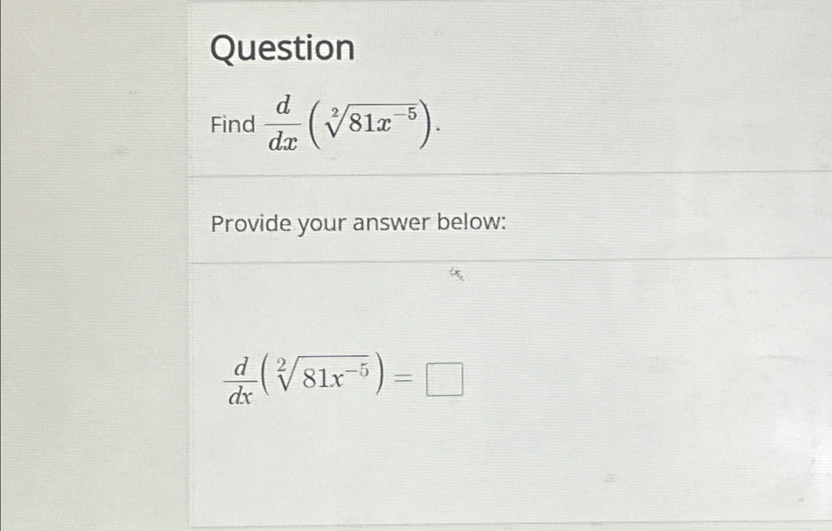 Solved QuestionFind ddx(81x-52)Provide your answer | Chegg.com