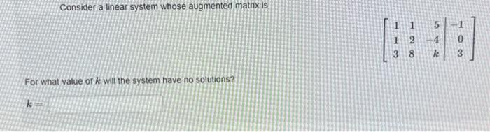 Solved Consider a linear system whose augmented matrix is | Chegg.com