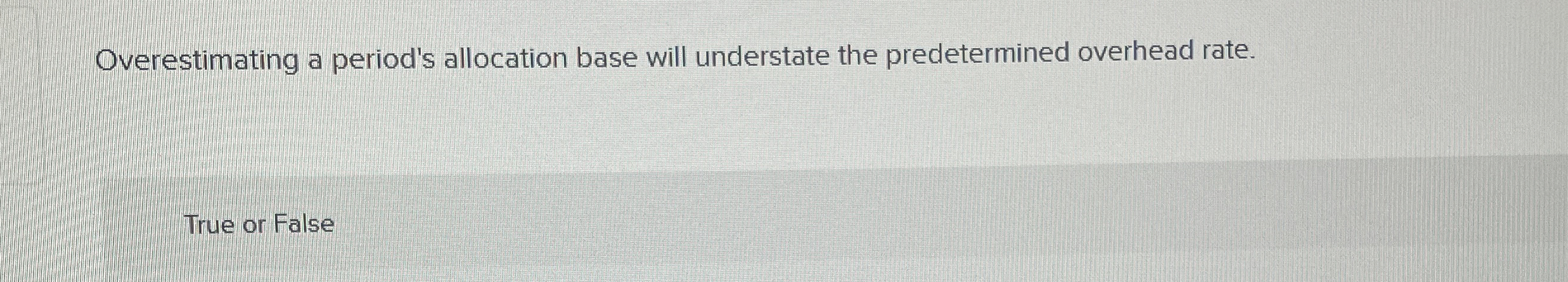 Solved Overestimating a period's allocation base will | Chegg.com