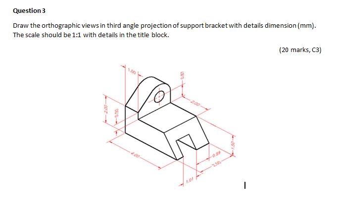 Solved Draw the orthographic views in third angle projection | Chegg.com