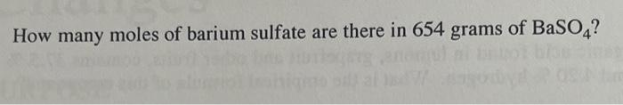 Solved How many moles of barium sulfate are there in 654 | Chegg.com