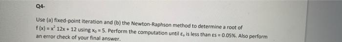 Solved Q4- Use (a) fixed-point iteration and (b) the | Chegg.com