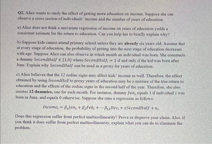 Solved Q2. Alice wants to study the effect of getting more | Chegg.com