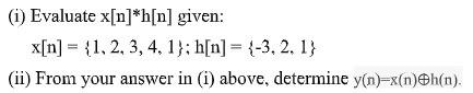 Solved (i) Evaluate x[n]∗ h[n] given: | Chegg.com