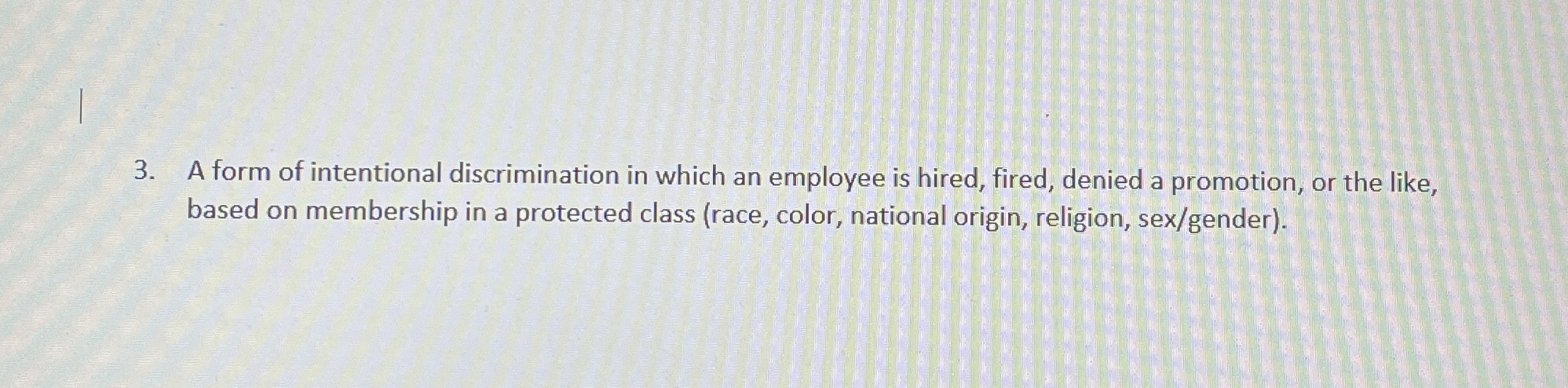 Solved A form of intentional discrimination in which an | Chegg.com