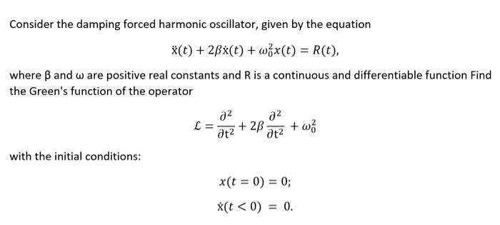 Solved Consider the damping forced harmonic oscillator, | Chegg.com