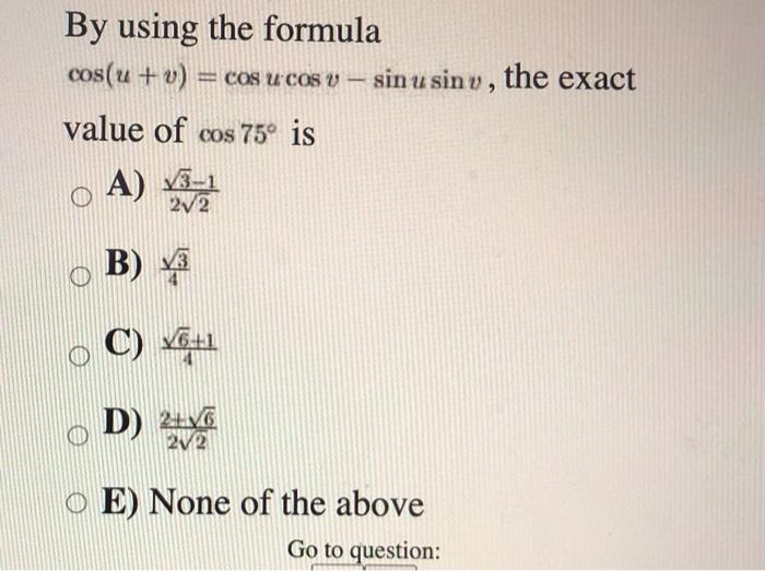 Solved By using the formula cos(u + v) =cOS U COS sinu sinv | Chegg.com