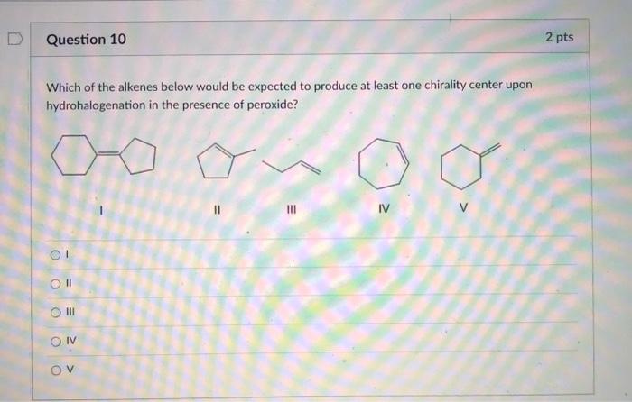 Solved Question 10 2 pts Which of the alkenes below would be | Chegg.com Solved Question 10 2 pts Which of the alkenes below would be | Chegg.com