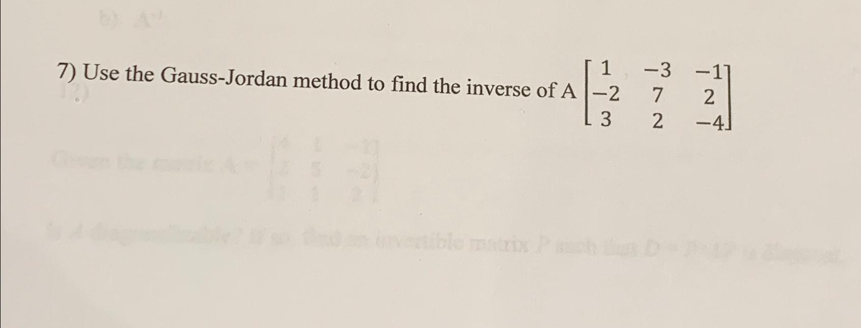 Solved Use the Gauss-Jordan method to find the inverse of | Chegg.com