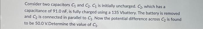 Solved Consider two capacitors C1 and C2.C1 is initially | Chegg.com