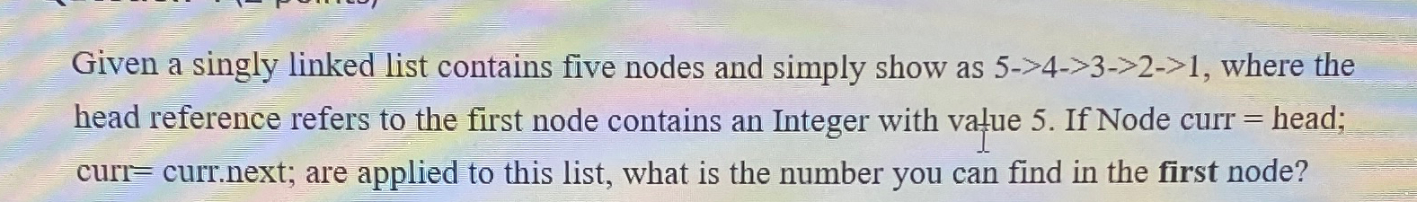 Solved Given a singly linked list contains five nodes and | Chegg.com