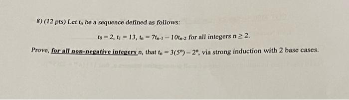 Solved 8) (12 pts) Let tn be a sequence defined as follows: | Chegg.com