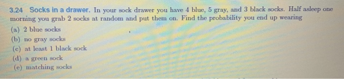 Solved 3.24 Socks in a drawer. In your sock drawer you have | Chegg.com
