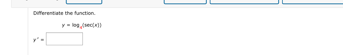 Solved Differentiate the function.y=log4(sec(x))y'= | Chegg.com