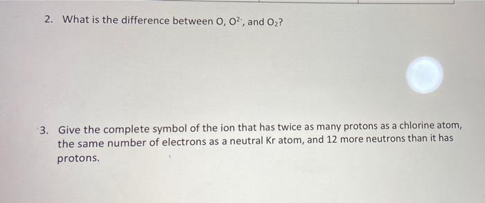 Solved 2. What is the difference between 0, 02, and O2? 3. | Chegg.com