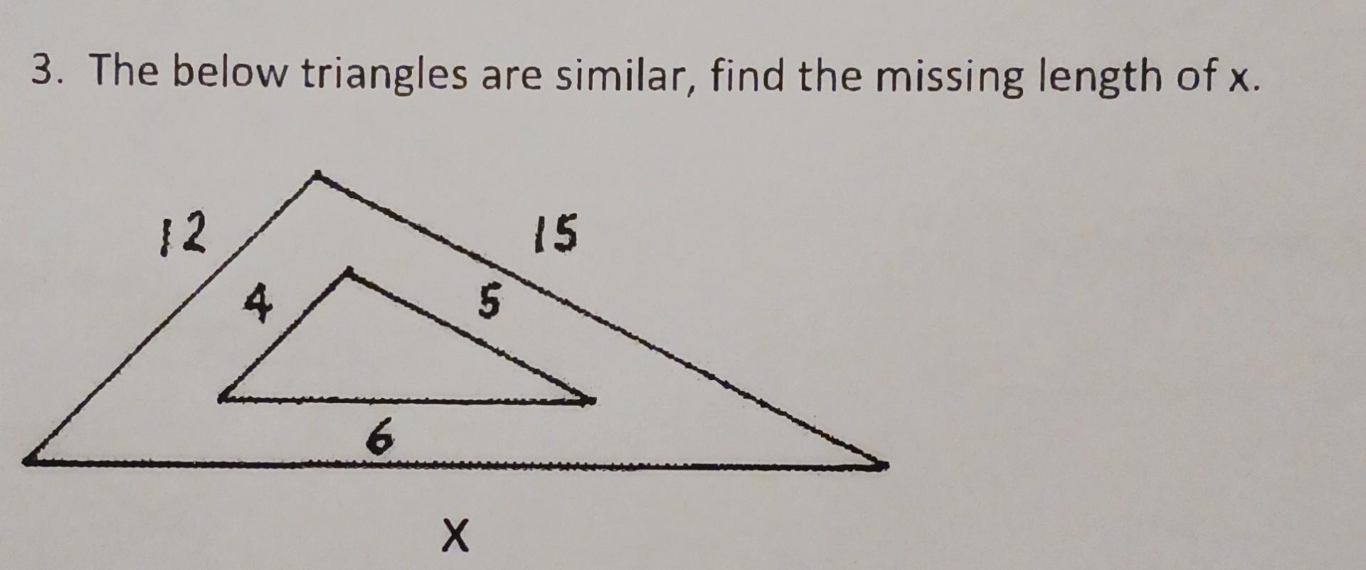 Solved 3. The below triangles are similar, find the missing | Chegg.com