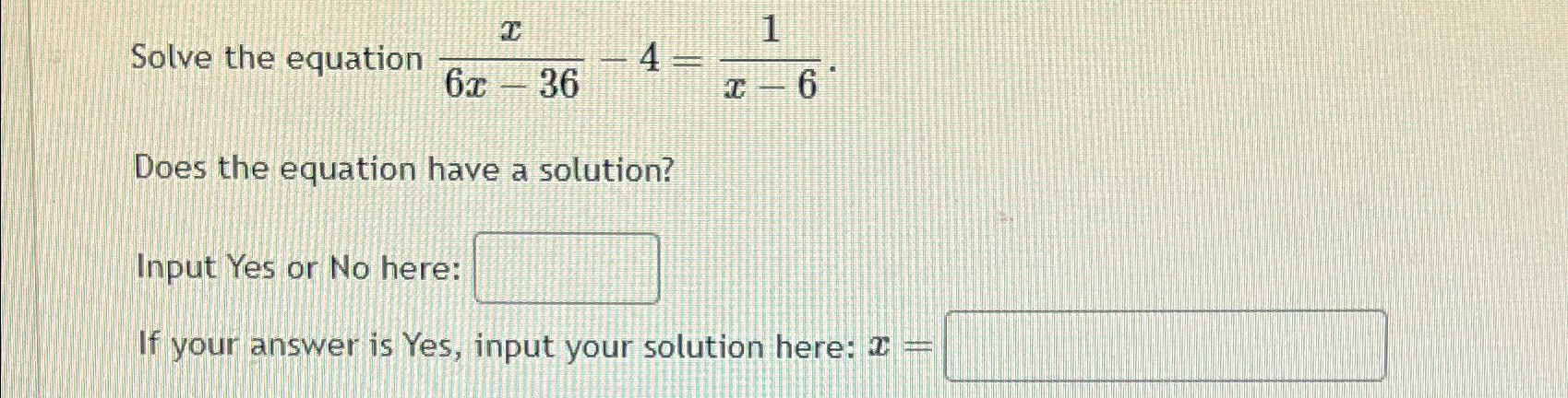 Solved Solve the equation x6x-36-4=1x-6Does the equation | Chegg.com