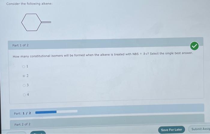 Solved Consider the following alkene: Part 1 of 2 How many | Chegg.com