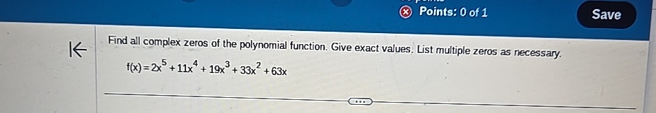 Solved Points: 0 ﻿of 1Find all complex zeros of the | Chegg.com