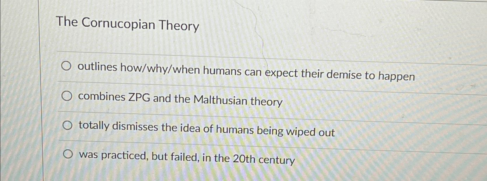 Solved The Cornucopian Theoryoutlines how/why/when humans | Chegg.com