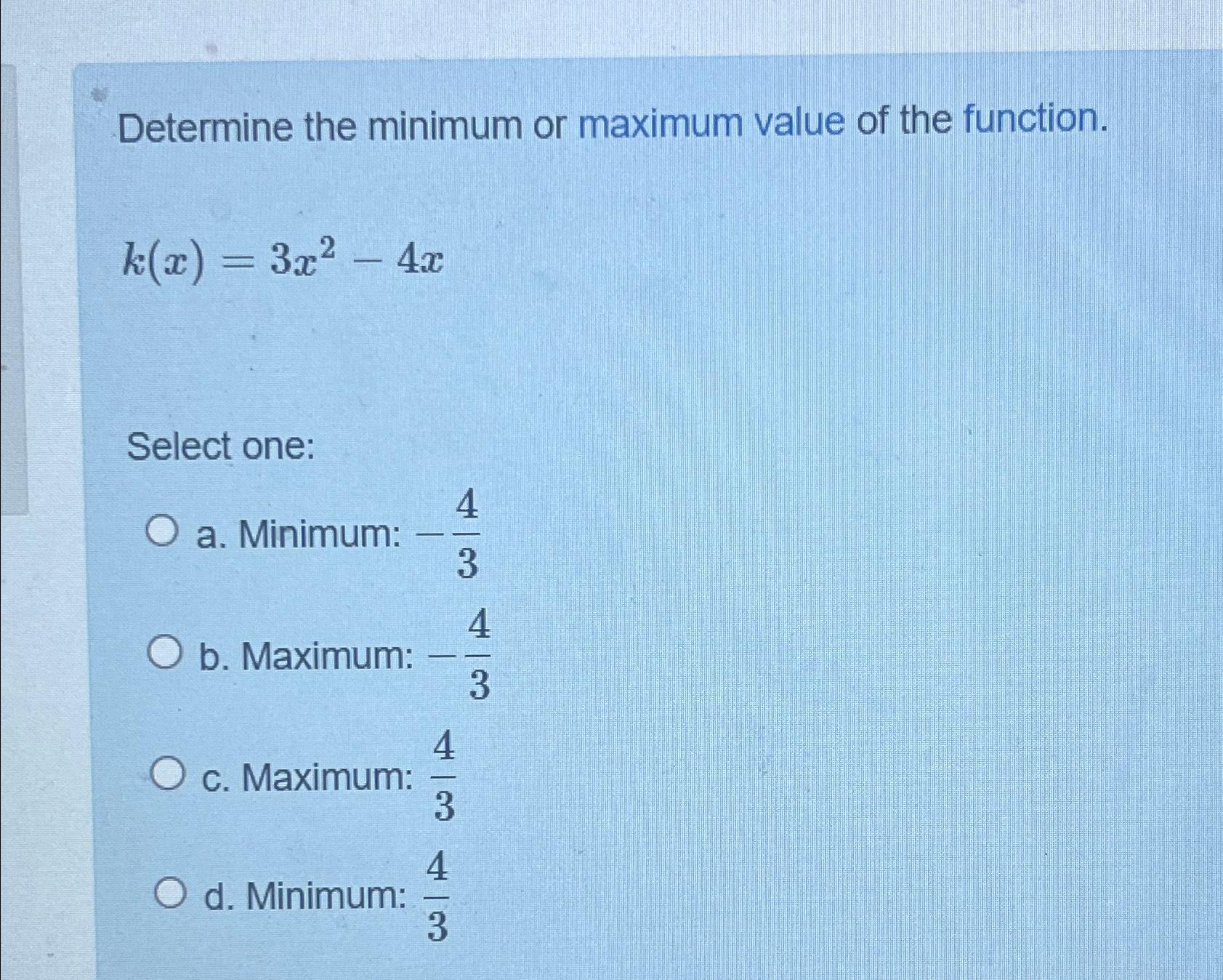 Solved Determine the minimum or maximum value of the | Chegg.com