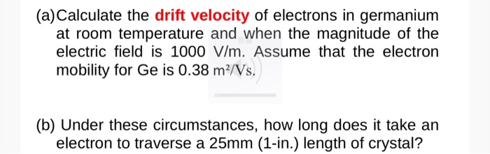 Solved (a) Calculate the drift velocity of electrons in | Chegg.com