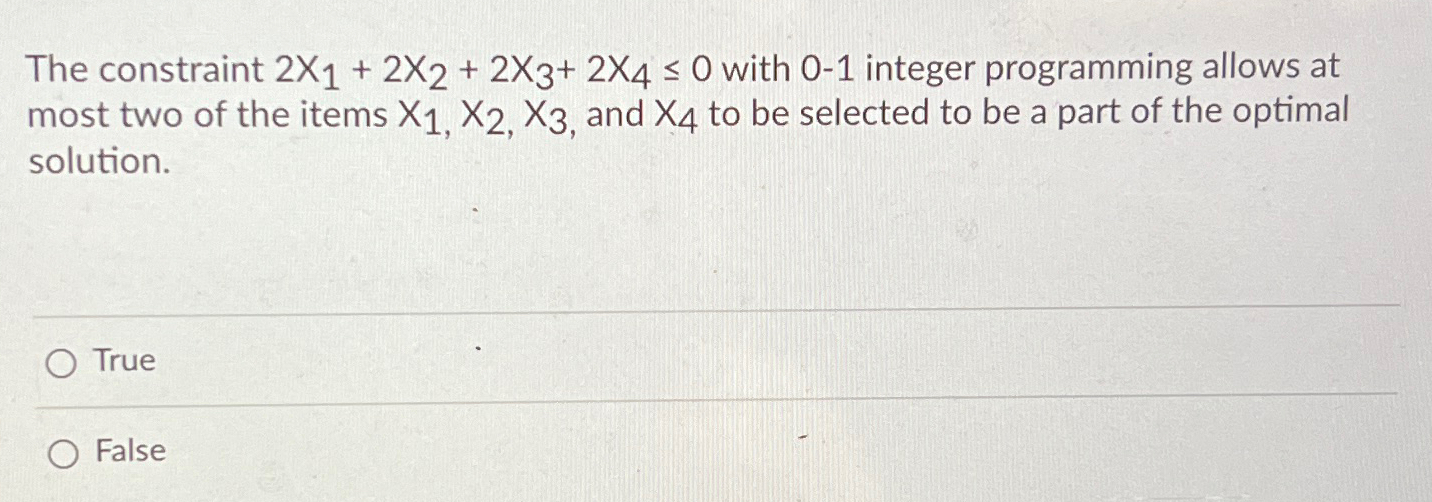 Solved The constraint 2x1+2x2+2x3+2x4≤0 ﻿with 0-1 ﻿integer | Chegg.com