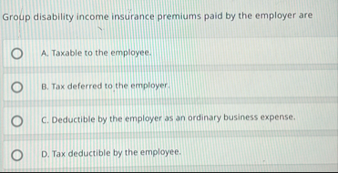 Solved Group disability income insurance premiums paid by | Chegg.com
