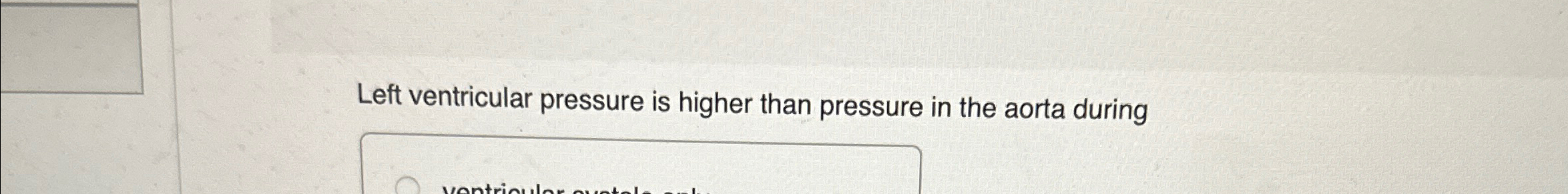 Solved Left ventricular pressure is higher than pressure in | Chegg.com