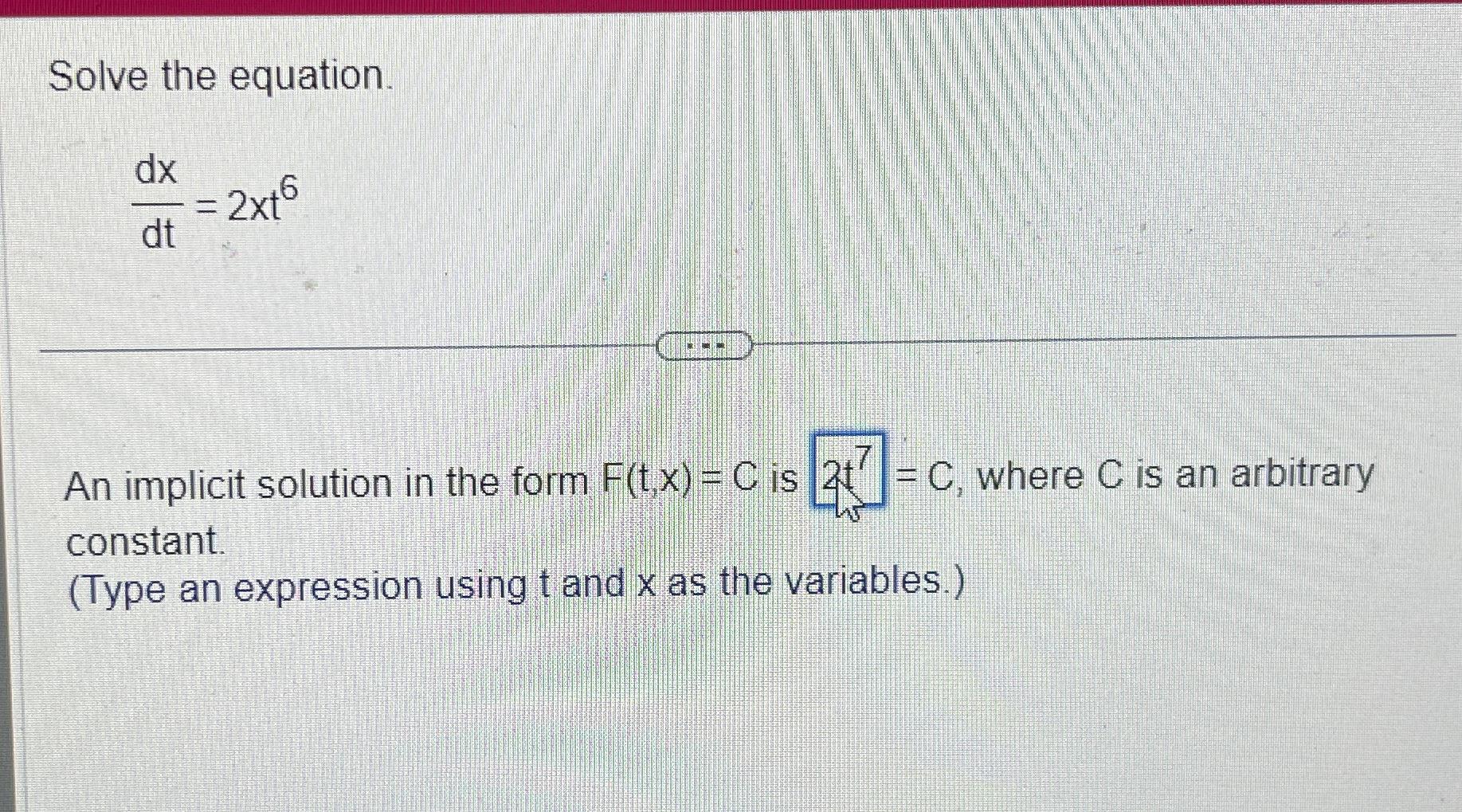 Solve the equation.dxdt=2xt6An implicit solution in | Chegg.com