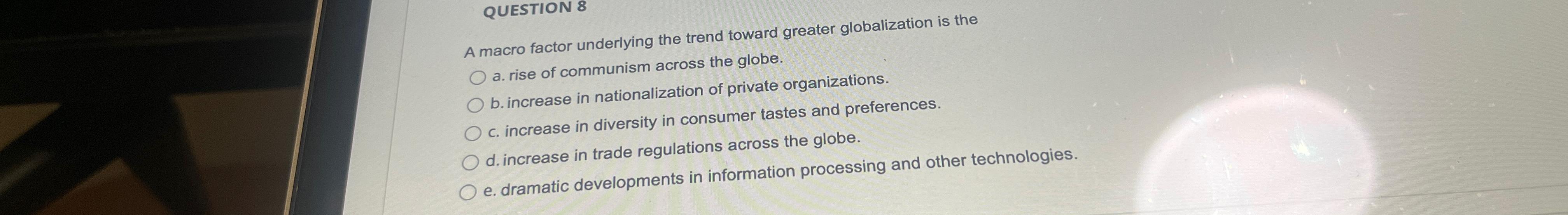 Solved QUESTION 8A macro factor underlying the trend toward | Chegg.com