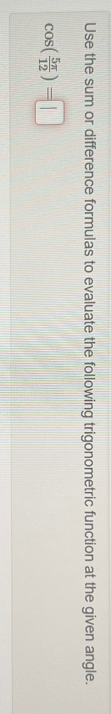 Use the sum or difference formulas to evaluate the | Chegg.com