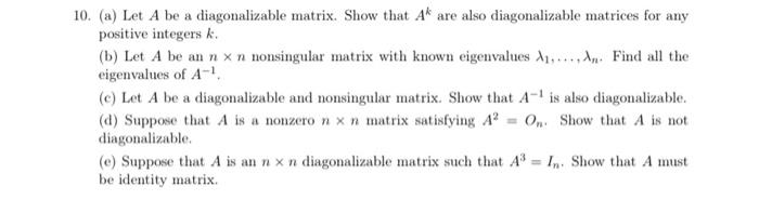 Solved 10. (a) Let A be a diagonalizable matrix. Show that | Chegg.com