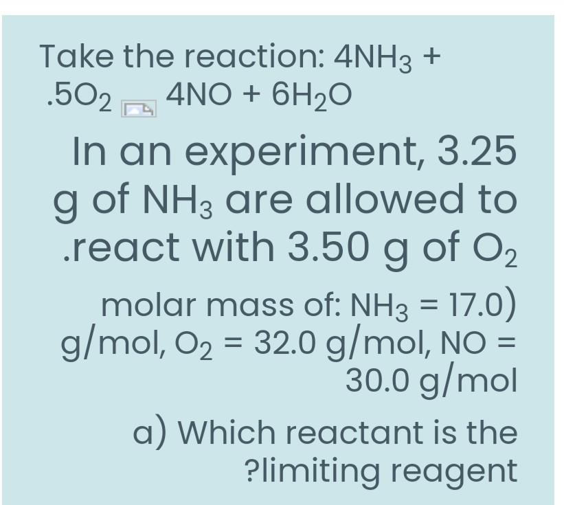 Solved Take the reaction: 4NH3 + .502 4NO + 6H2O In an | Chegg.com