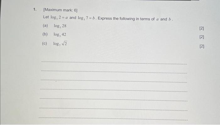 Solved [Maximum mark: 6] Let log32=a and log37=b. Express | Chegg.com