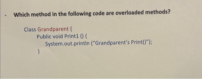 Solved Which method in the following code are overloaded | Chegg.com