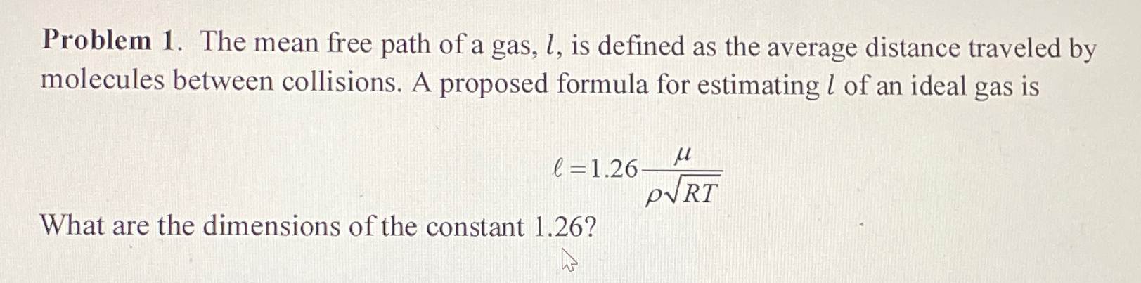 Solved Problem 1. ﻿The mean free path of a gas, l, ﻿is | Chegg.com