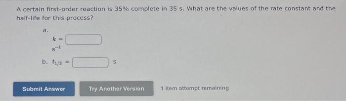 Solved A certain first-order reaction is 35% complete in 35 | Chegg.com