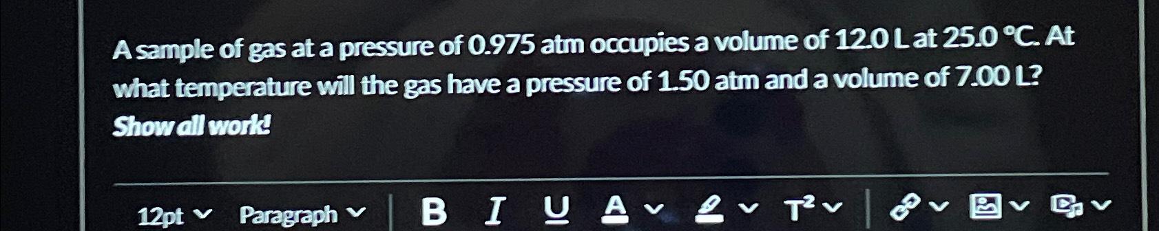 Solved A sample of gas at a pressure of 0.975 ﻿atm occupies | Chegg.com