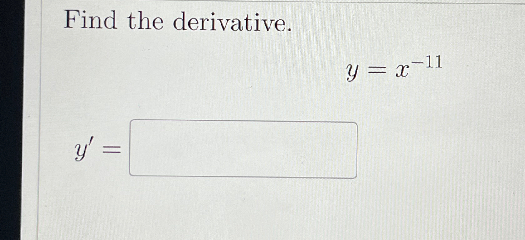 Solved Find the derivative.y=x-11y'= | Chegg.com