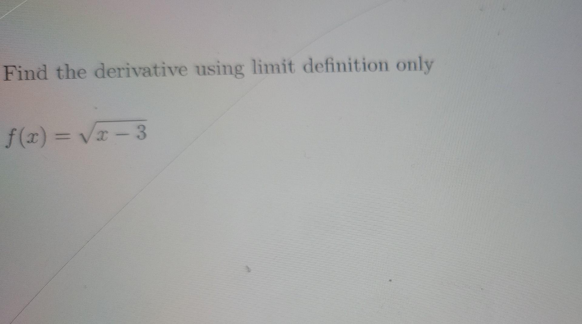 Solved Find the derivative using limit definition only | Chegg.com